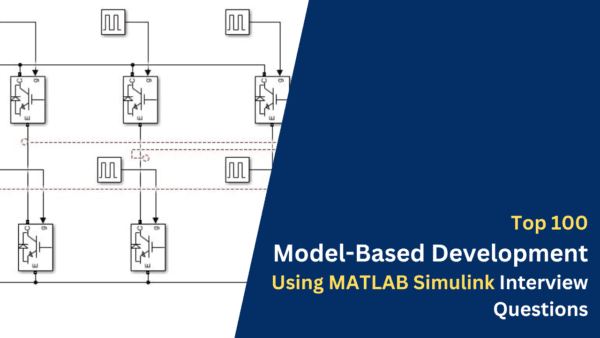 Top 100 Model Based Development Using Matlab Simulink Interview Questions Cs Electrical