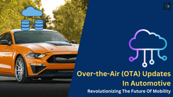 Over-the-Air (OTA) Updates In Automotive: Revolutionizing The Future Of ...